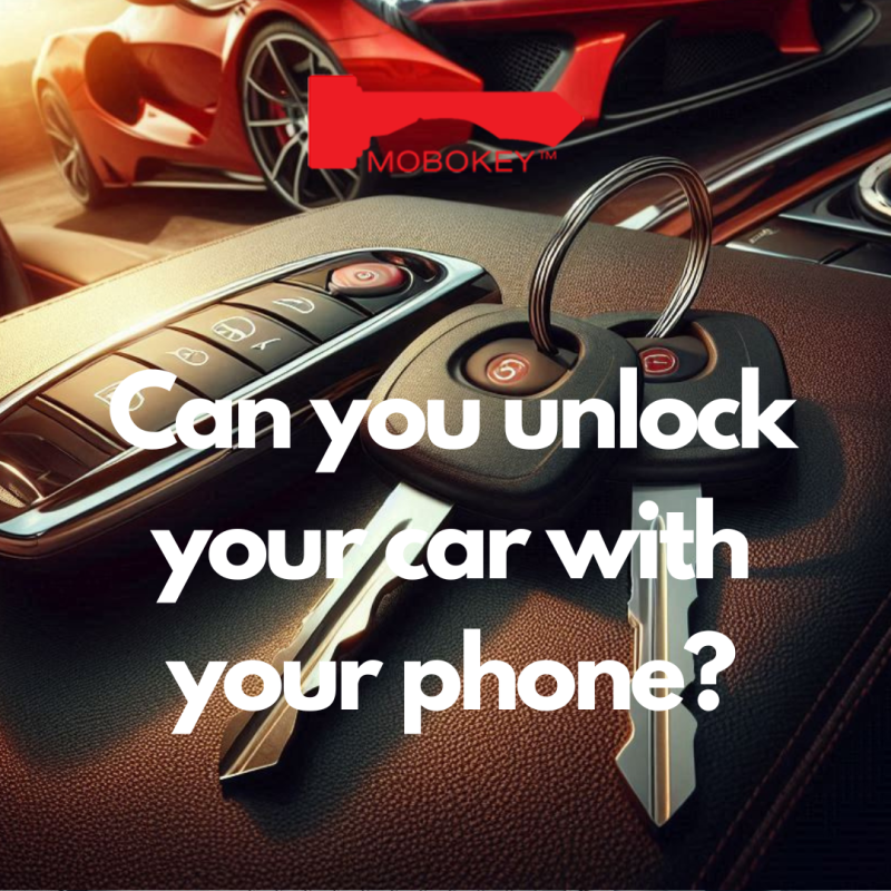 Can you unlock your car with a smartphone app - MoboKey